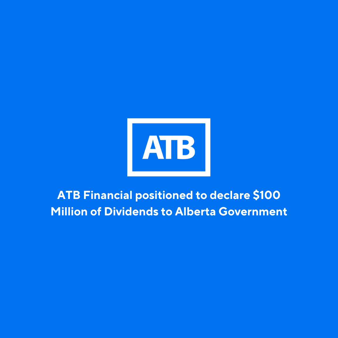 ATB Financial positioned to declare $100 Million of Dividend | ATB ...