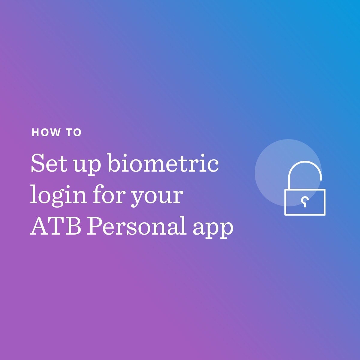 How to set up biometric login for ATB Personal | ATB Financial